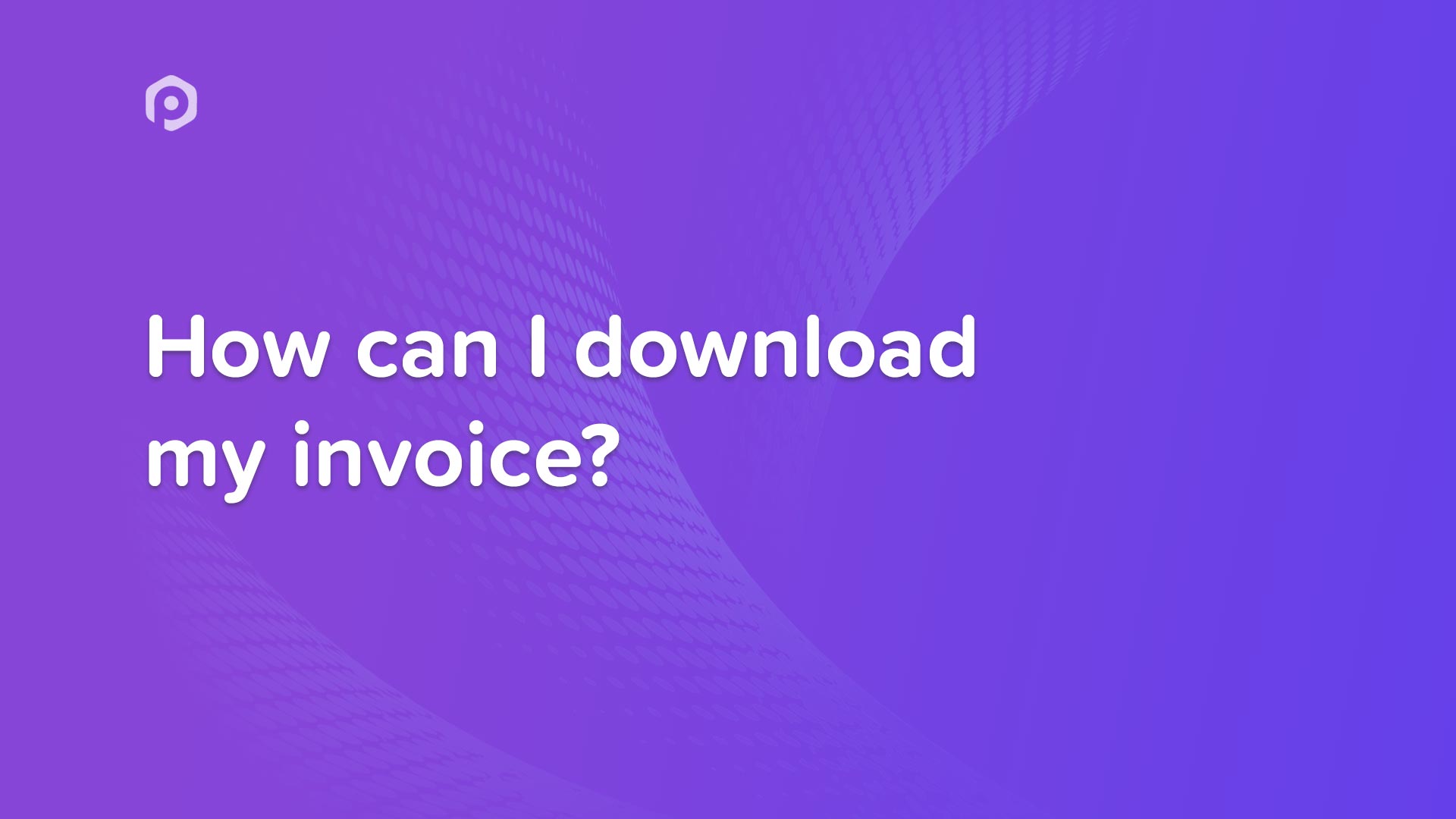How can I download my invoice? - PowerPack Addons for Elementor