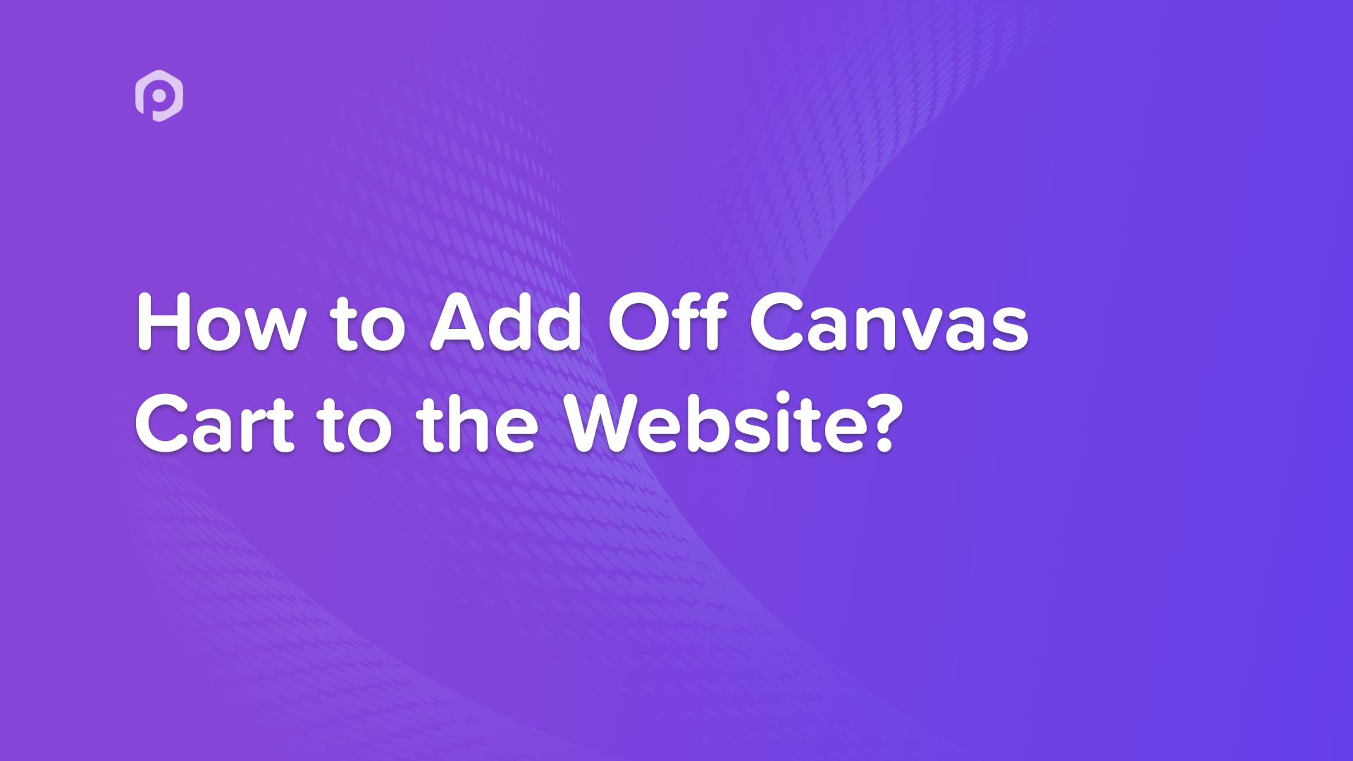 How to Add Off Canvas Cart to the Website? - PowerPack Addons for Elementor