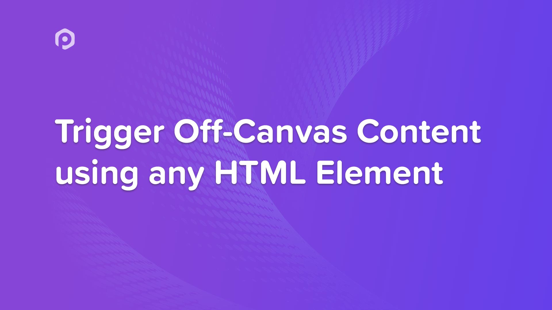 Trigger Off-Canvas Content using any HTML Element - PowerPack Addons for Elementor
