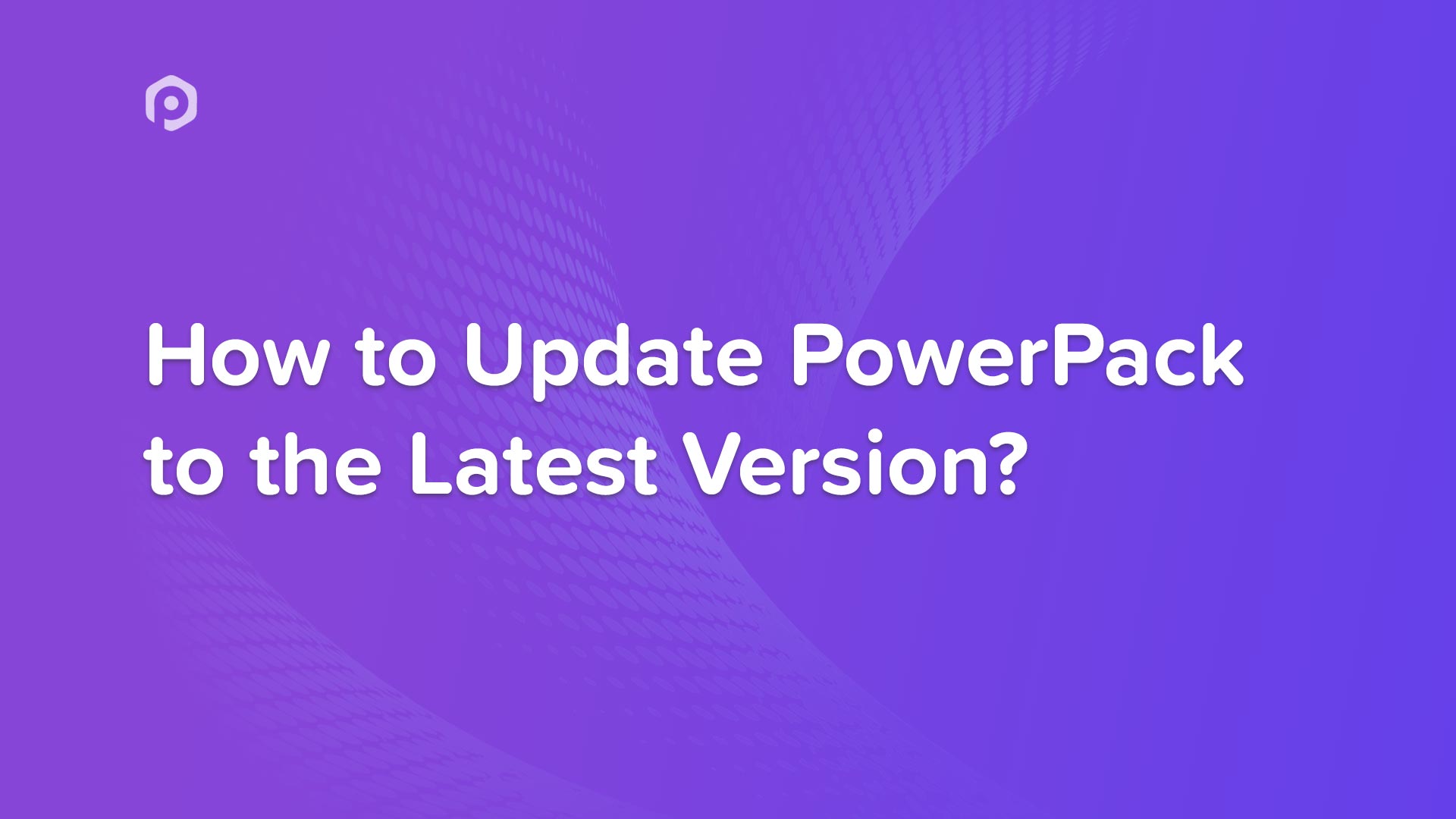 How to Update PowerPack Addons for Elementor to the Latest Version ...
